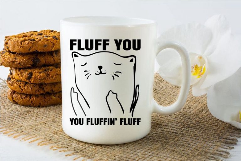 Fluff You, You Fluffin Fluff Coffee Mug - Teeneon